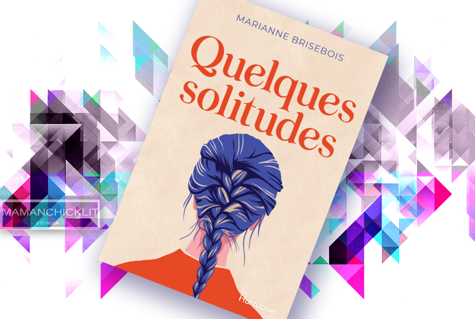 Quelques solitudes_MarianneBrisebois – Kerbie V.Messier – Auteure ...